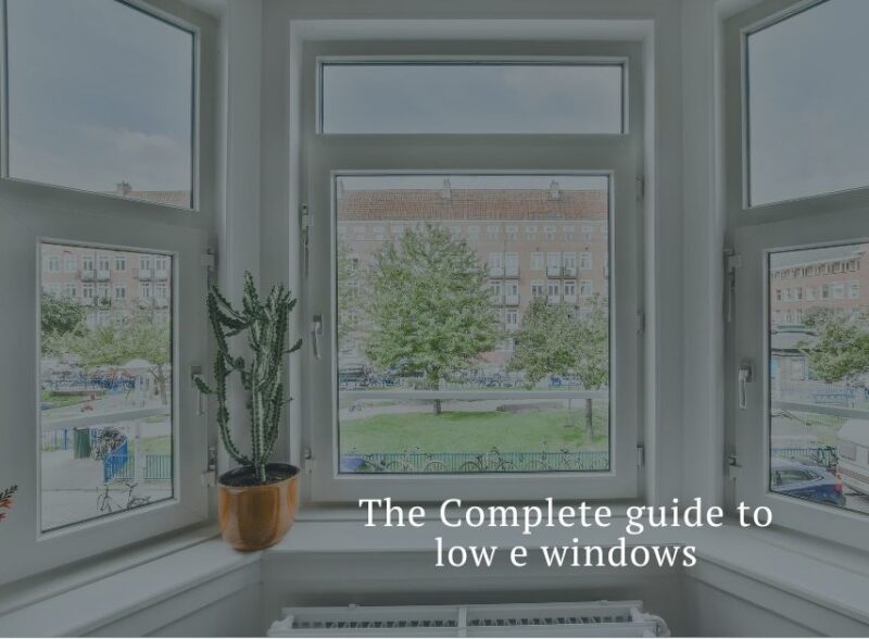 The Complete guide to low e windows - konyabuilding